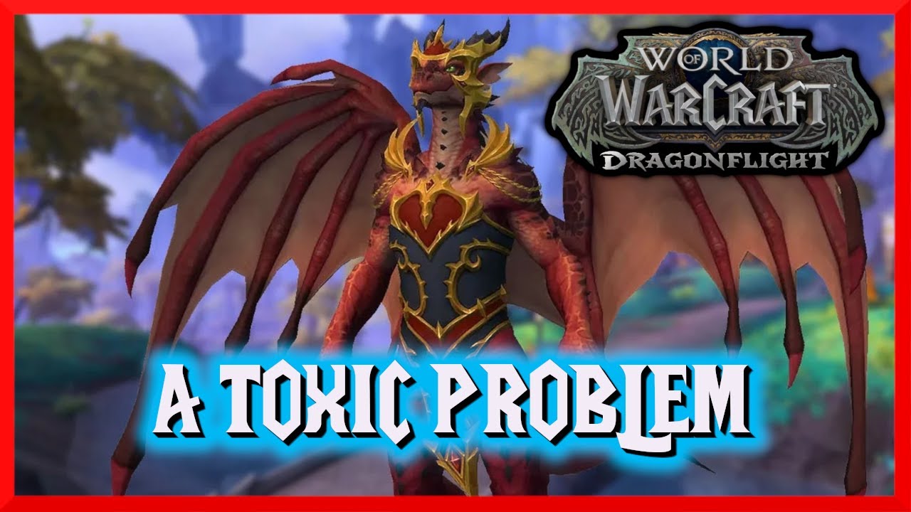 A Toxic Problem - World of Warcraft : Dragonflight - YouTube