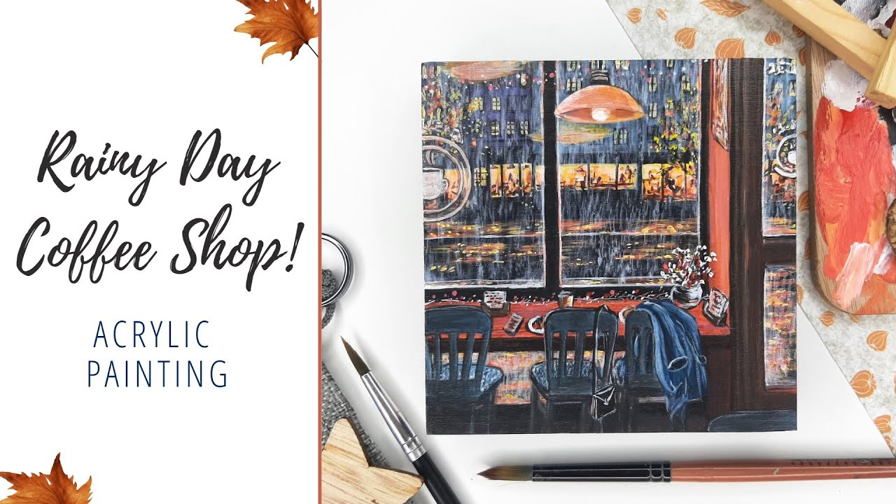 Cozy Rainy Day in a Coffee Shop- Relaxing Drawing Process. (Acrylic ...