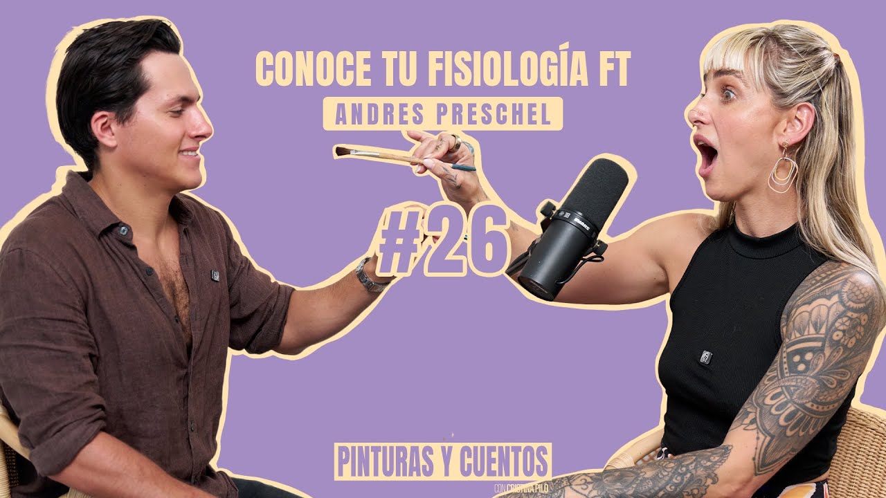 CONOCE TU FISIOLOGÍA FT ANDRES PRESCHEL | PINTURAS Y CUENTOS | #EP26 ...