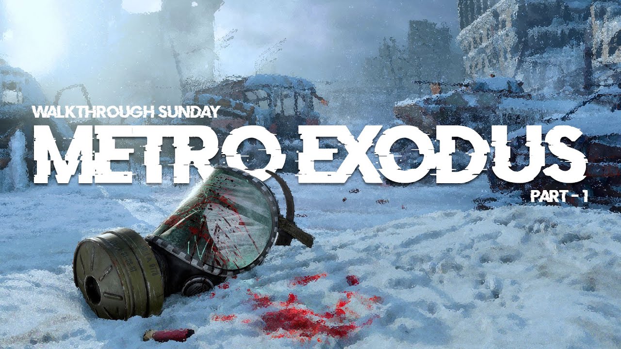 🔴LIVE - WALKTHROUGH - METRO EXODUS - PART 1 - YouTube