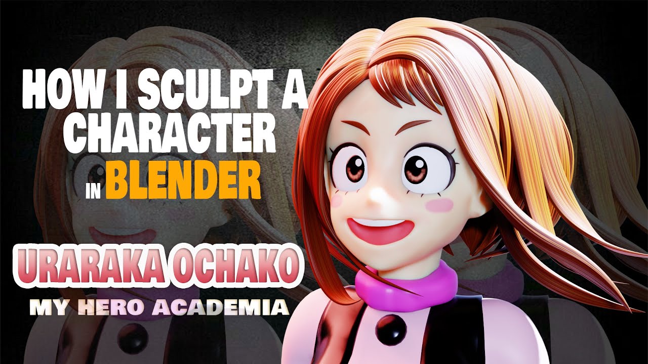 How I Sculpt Character in Blender - Uraraka Ochako (My Hero Academia ...