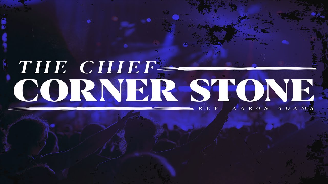The Chief Corner Stone - YouTube