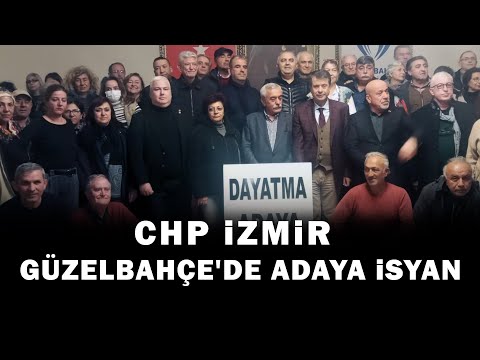 CHP İZMİR  GÜZELBAHÇE'DE ADAYA İSYAN