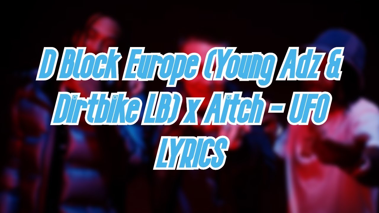 D Block Europe (Young Adz & Dirtbike LB) x Aitch - UFO (LYRICS) - YouTube