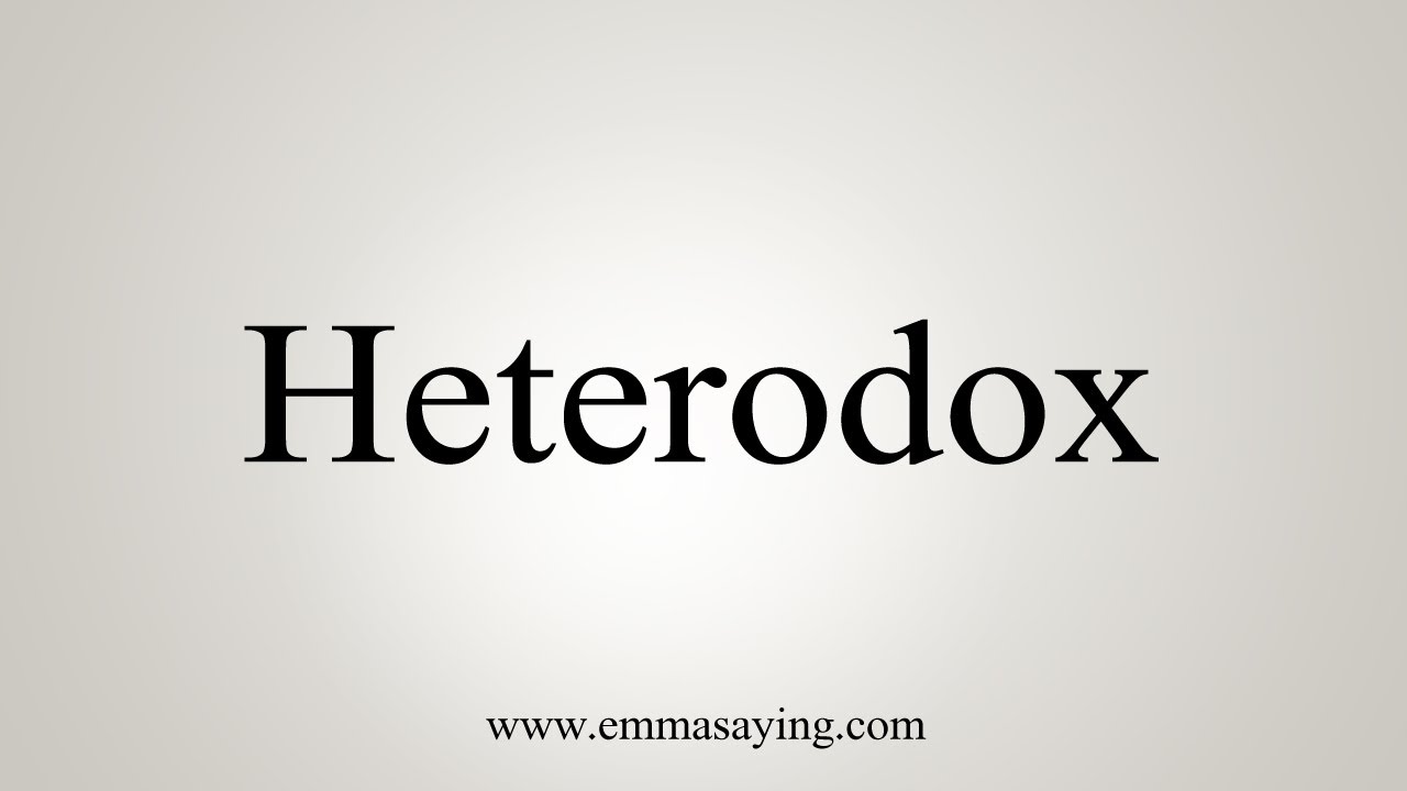 How To Say Heterodox - YouTube