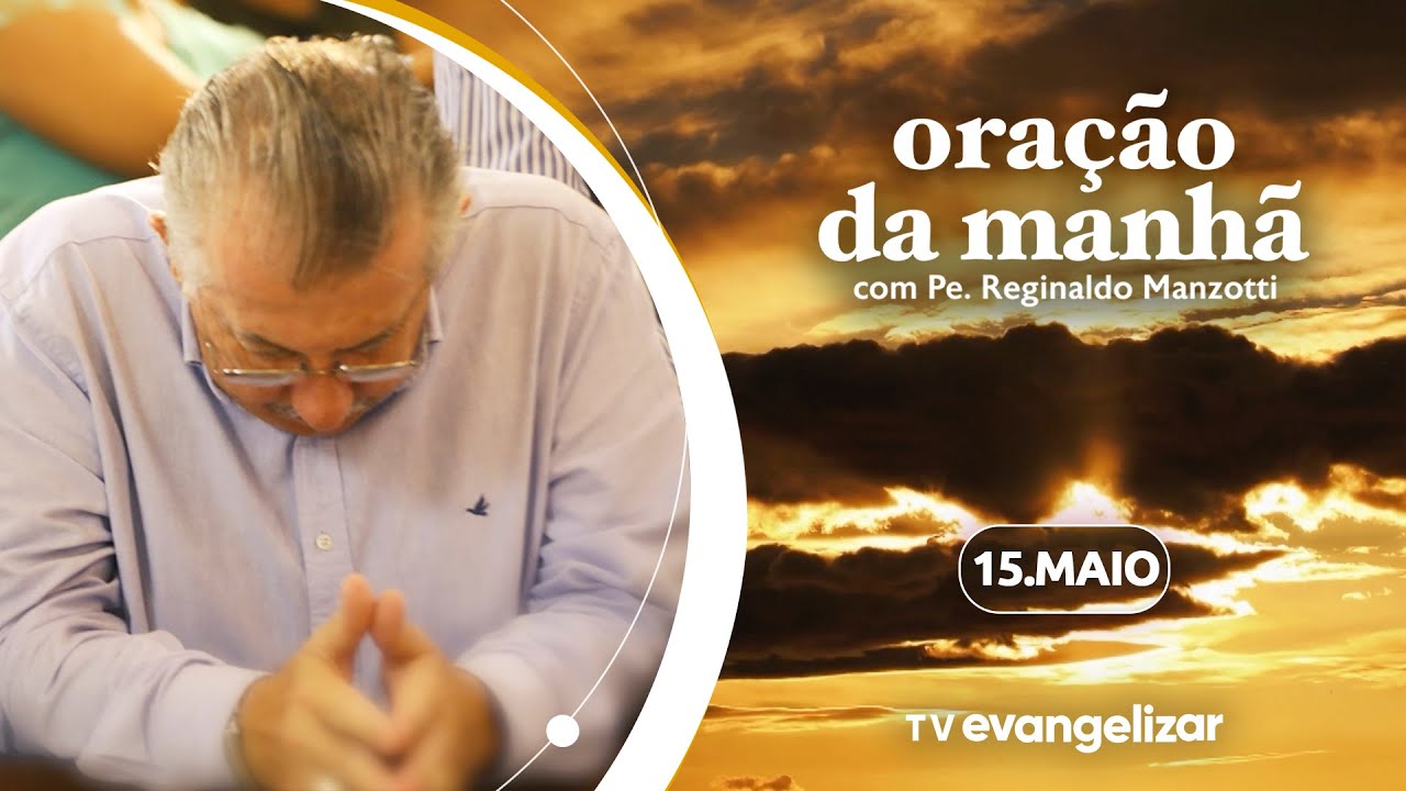 Oração da Manhã com @PadreManzottiOficial | 15/05/24 - YouTube
