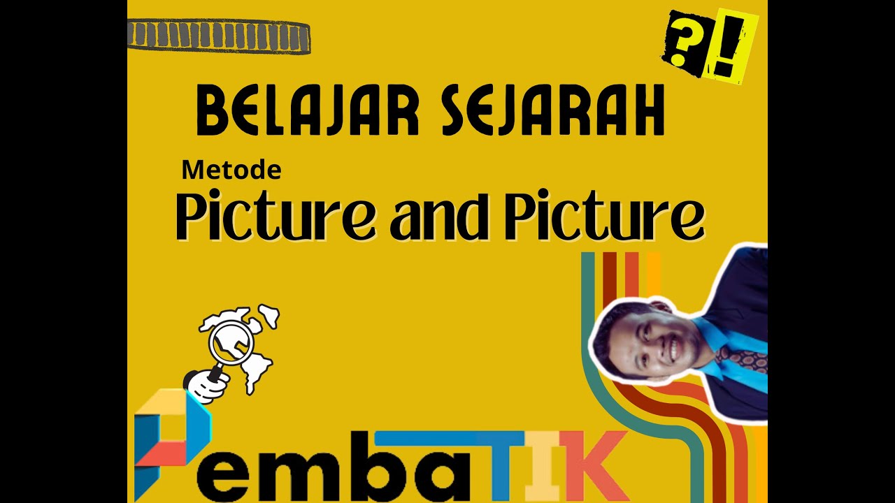 Metode "Picture and Picture" dalam Pembelajaran Sejarah - YouTube