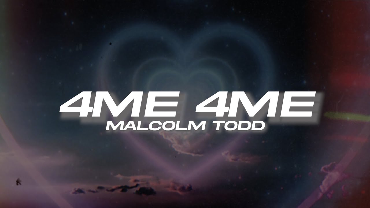 Malcolm Todd - 4me 4me (Lyrics) - YouTube