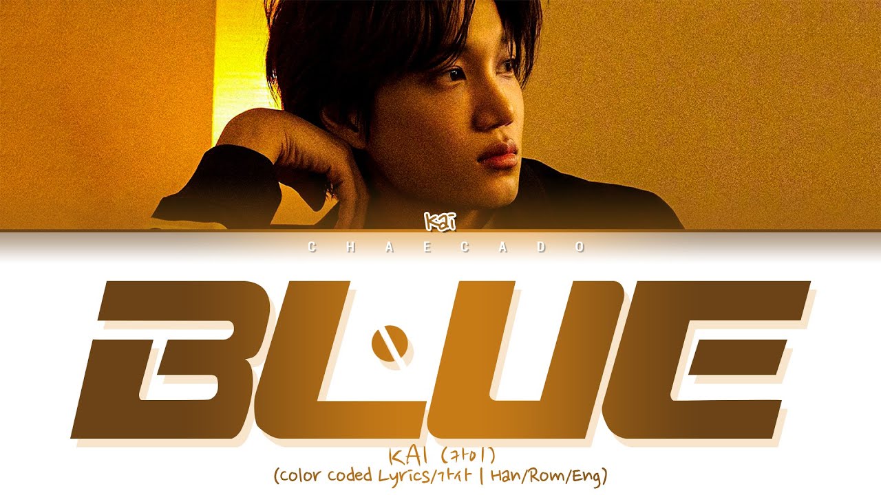 KAI Blue Lyrics 카이 블루 가사 | Color Coded | Han/Rom/Eng - YouTube