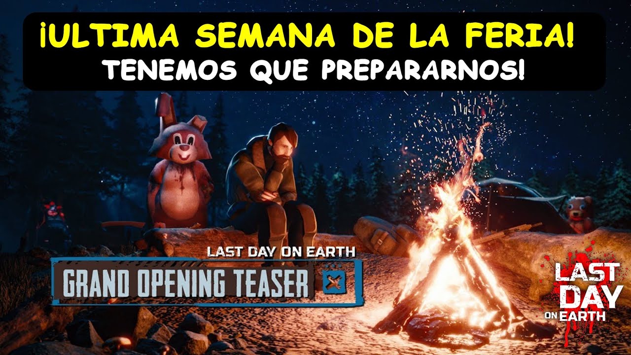 LLEGA LA ULTIMA SEMANA DE LA FERIA! Last Day on Earth - YouTube