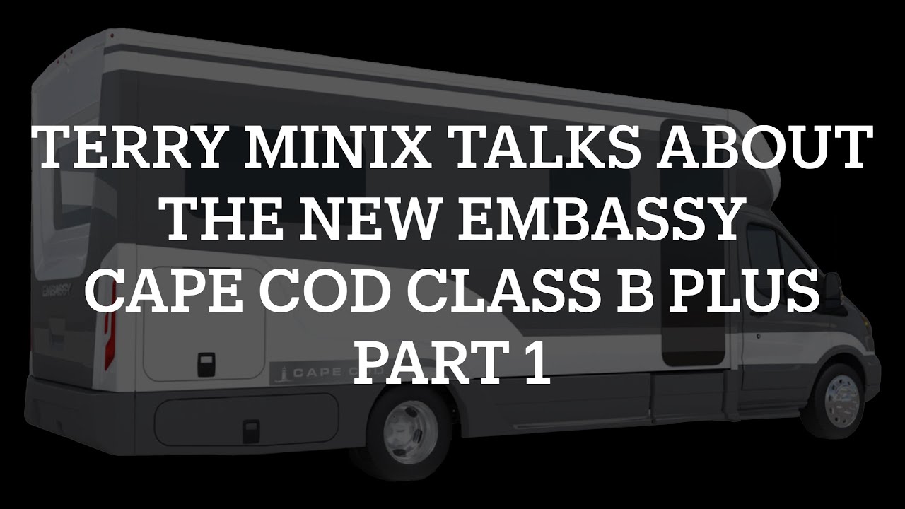 Terry Minix ~ Embassy Cape Cod Class B Plus, Part 1 - YouTube