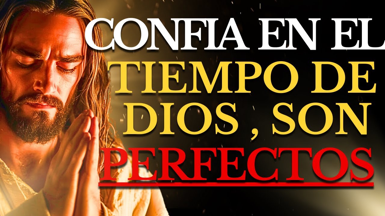 El TIEMPO de Dios es PERFECTO y SABIO Confía y Espera ( ENSEÑANZAS de ...