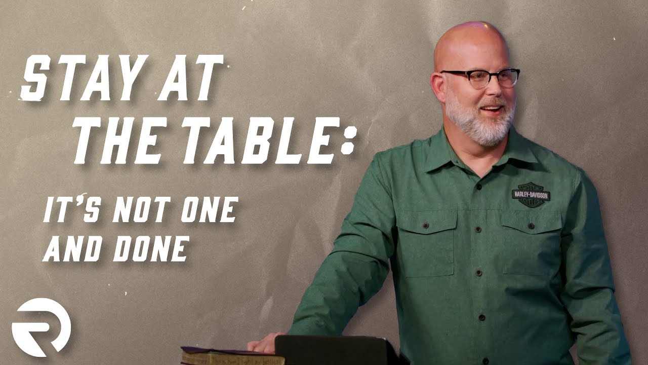 Stay At The Table: It's Not One and Done | Pastor Steve Morris | 11-12 ...