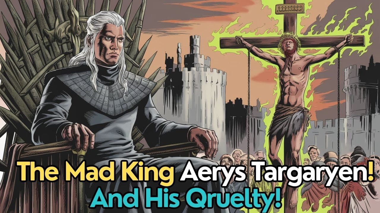 The Mad King Aerys Targaryen: A Reign of Madness and Cruelty - YouTube