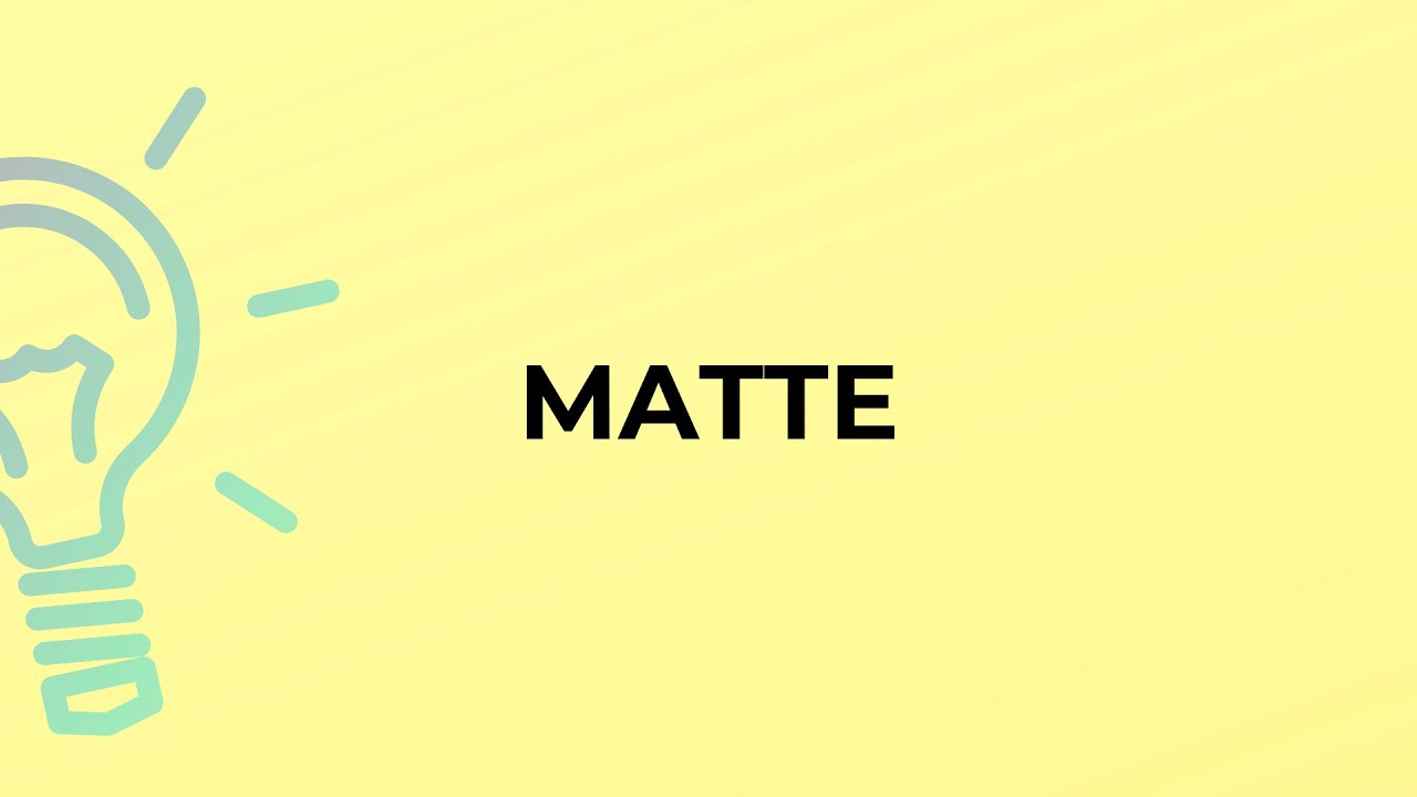 What is the meaning of the word MATTE? - YouTube