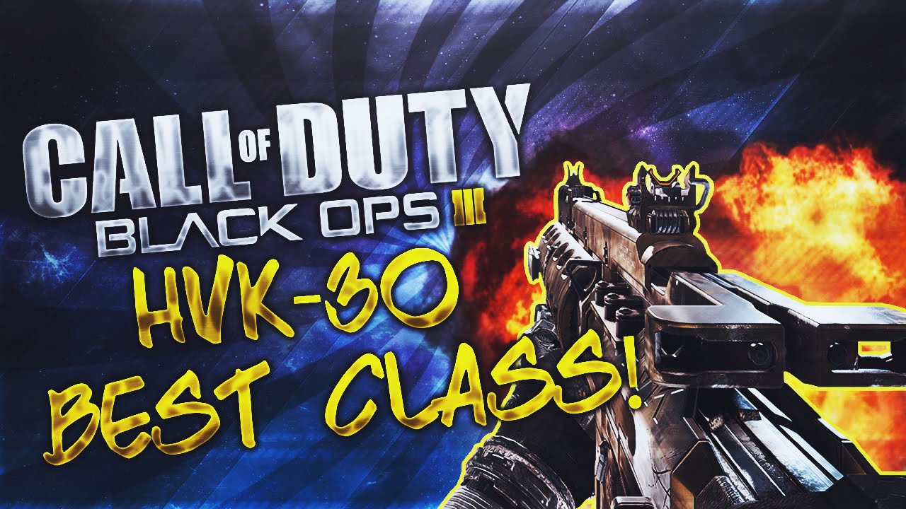 Black Ops 3: BEST "HVK-30" CLASS SETUP!! (BO3 Class Setups) - YouTube