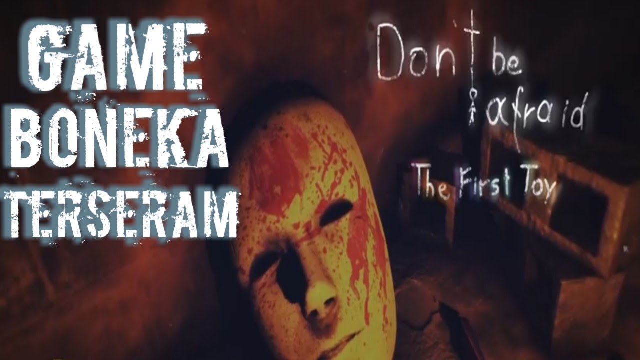 Game Boneka Terseram - Don't Be Afraid The First Toy Indonesia - YouTube