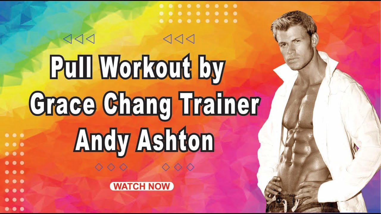 Pull Workout by Grace Chang Trainer - Andy Ashton - YouTube