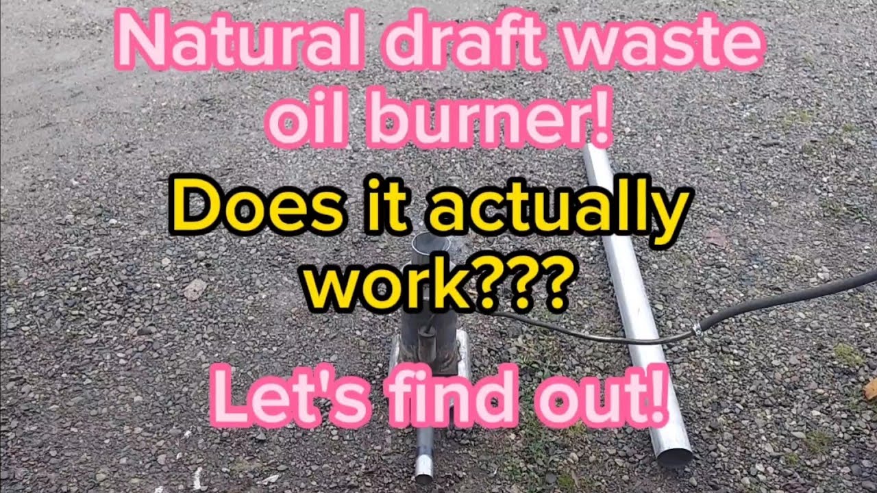 Natural draft waste oil burner! Does it work? - YouTube