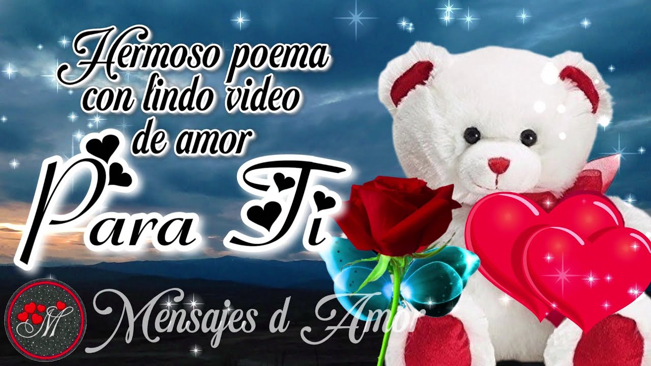 HERMOSO POEMA CON LINDO VIDEO DE AMOR 💕 Mensajes de amor escritos con ...