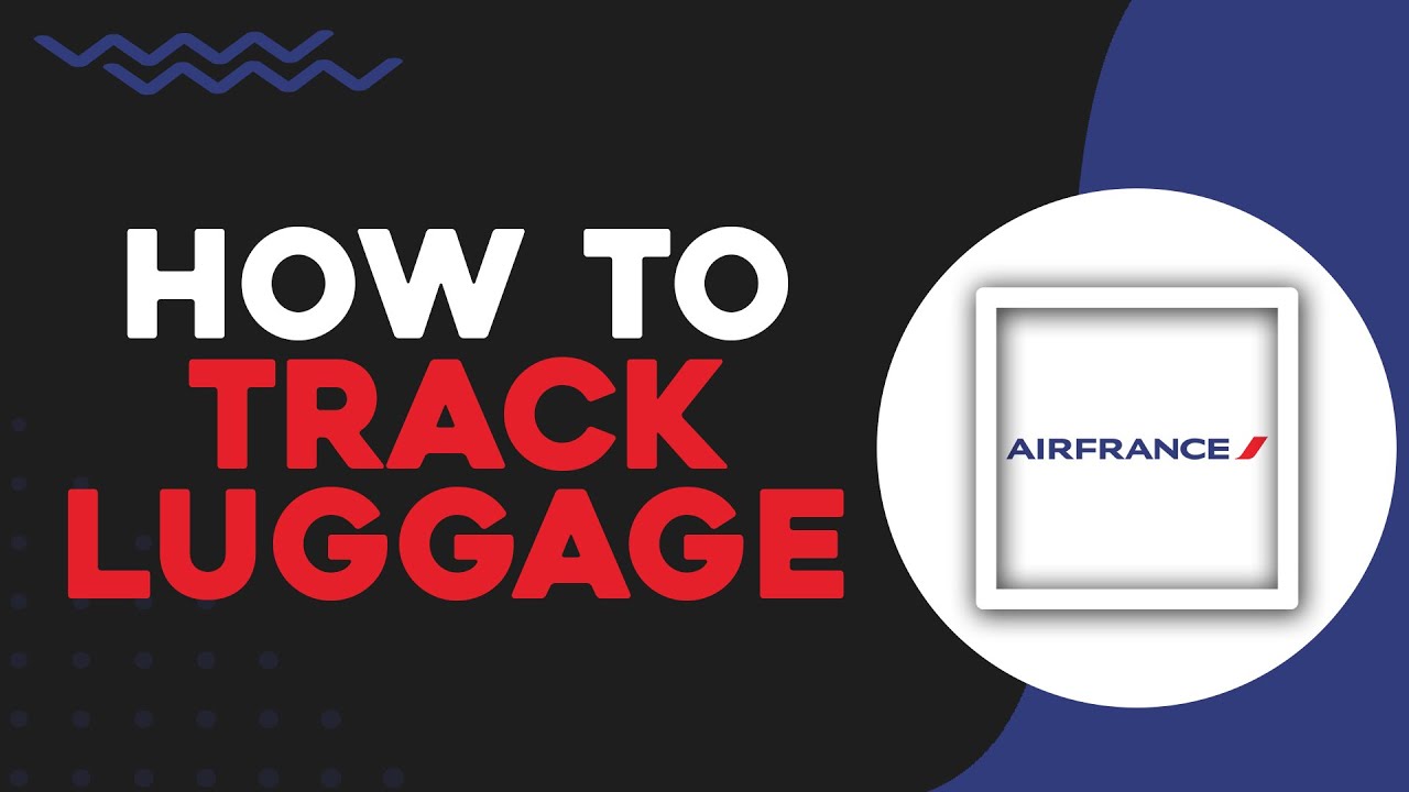 How To Track Luggage On Air France (Easiest Way) - YouTube