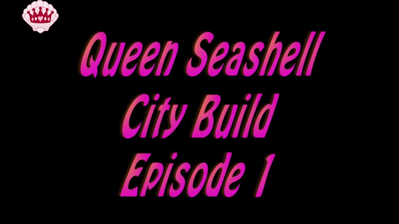 Queen Seashell Builds a Minecraft City Episode 1 - YouTube