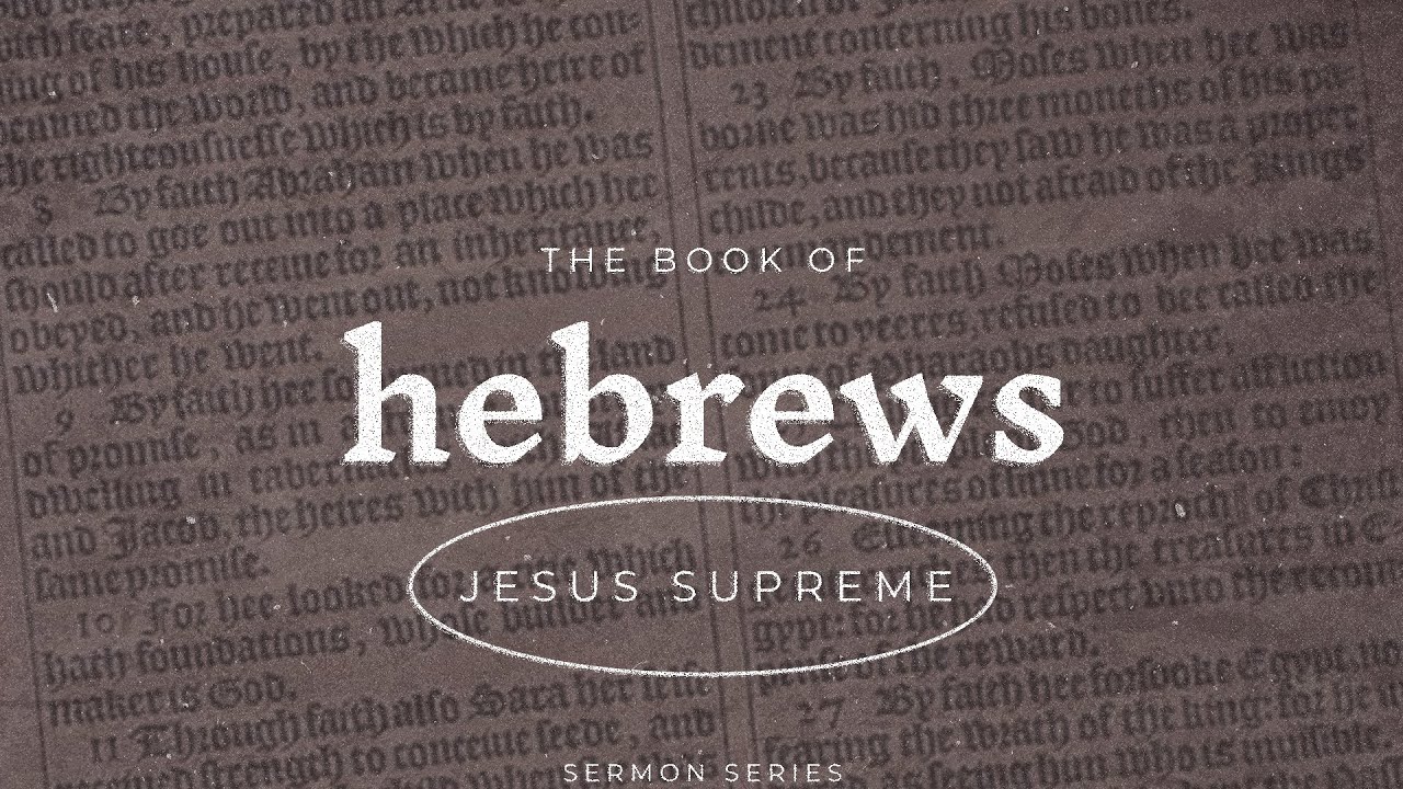 Hebrews - Jesus Supreme_Overview - YouTube