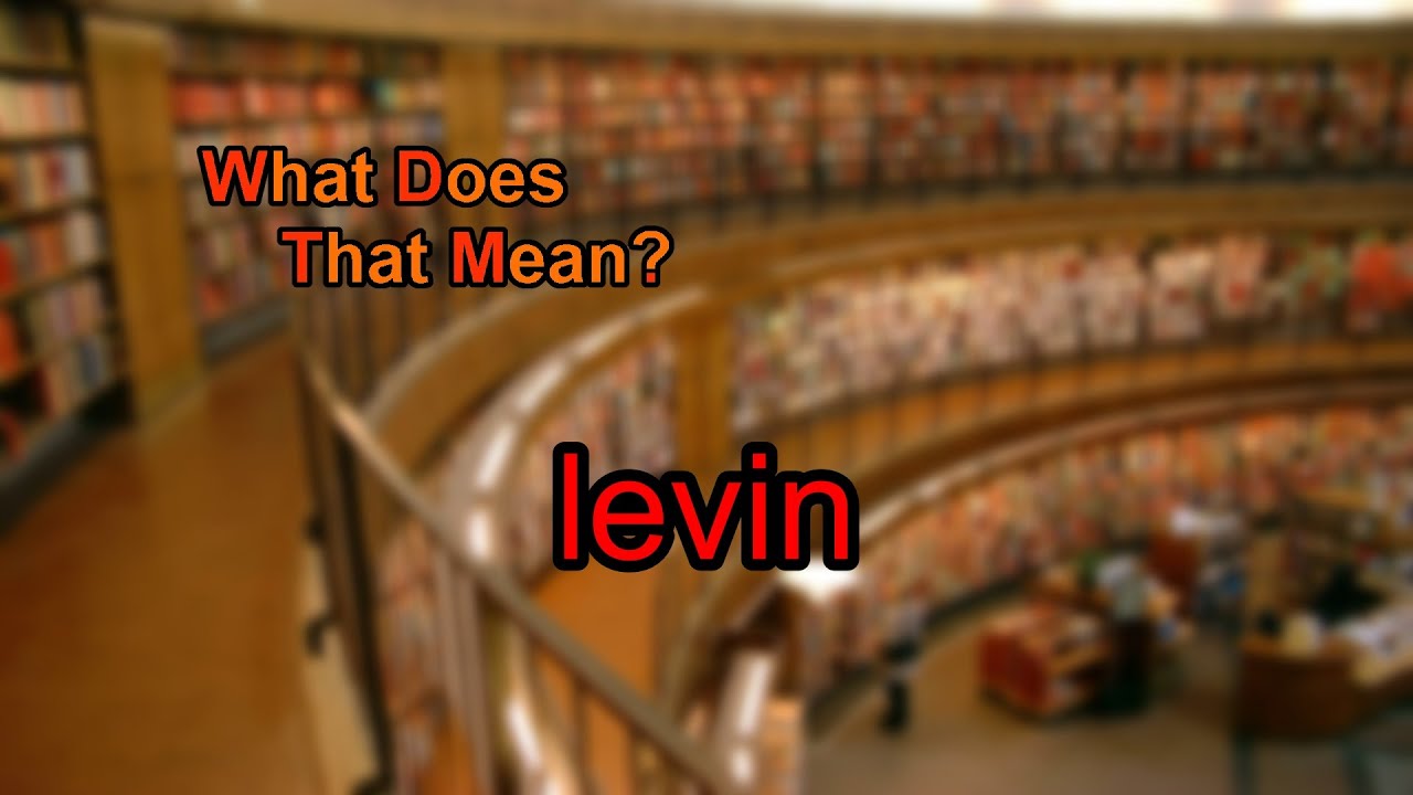 What does levin mean? - YouTube