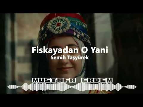 Semih Taşyürek - Fiskayadan O Yani (Mustafa Erdem Remix)
