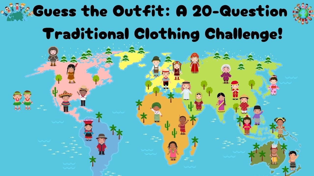 "Guess the Outfit: A 20-Question Traditional Clothing Challenge!" # ...