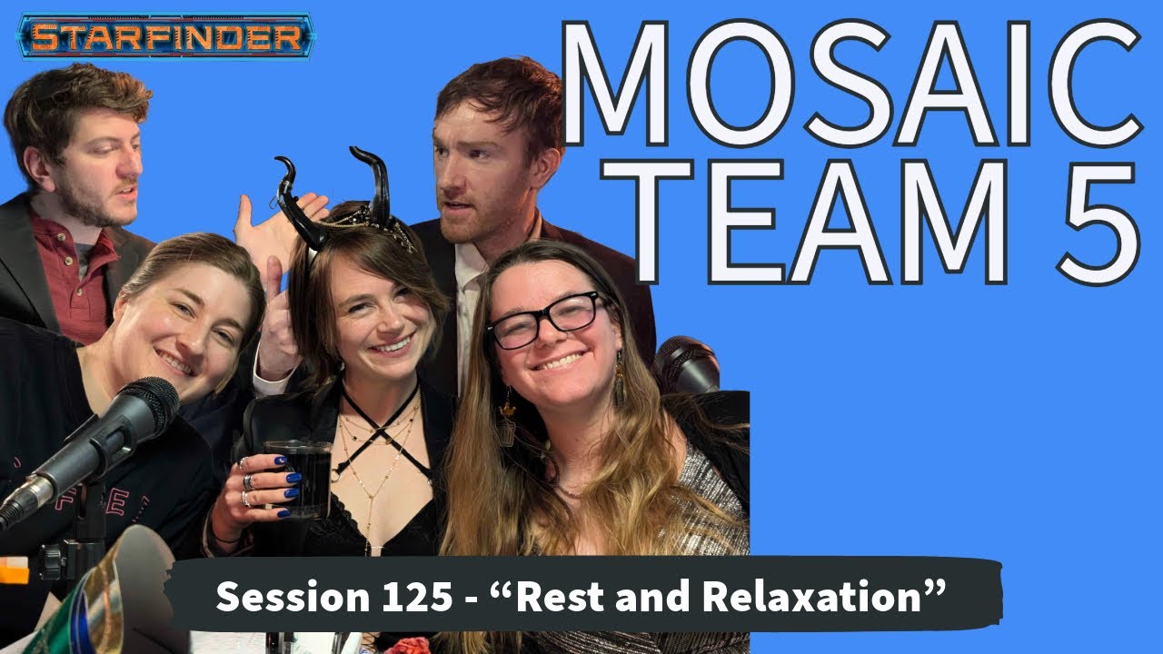 Starfinder: Mosaic Team 5, Session 125 - "Rest and Relaxation" (01/02/24) - YouTube