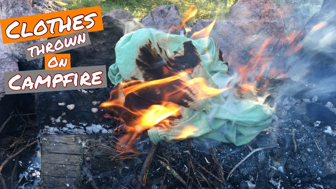 Burning things: RANDOM CLOTHES BURNING ON CAMPFIRE (fire stuff) - YouTube