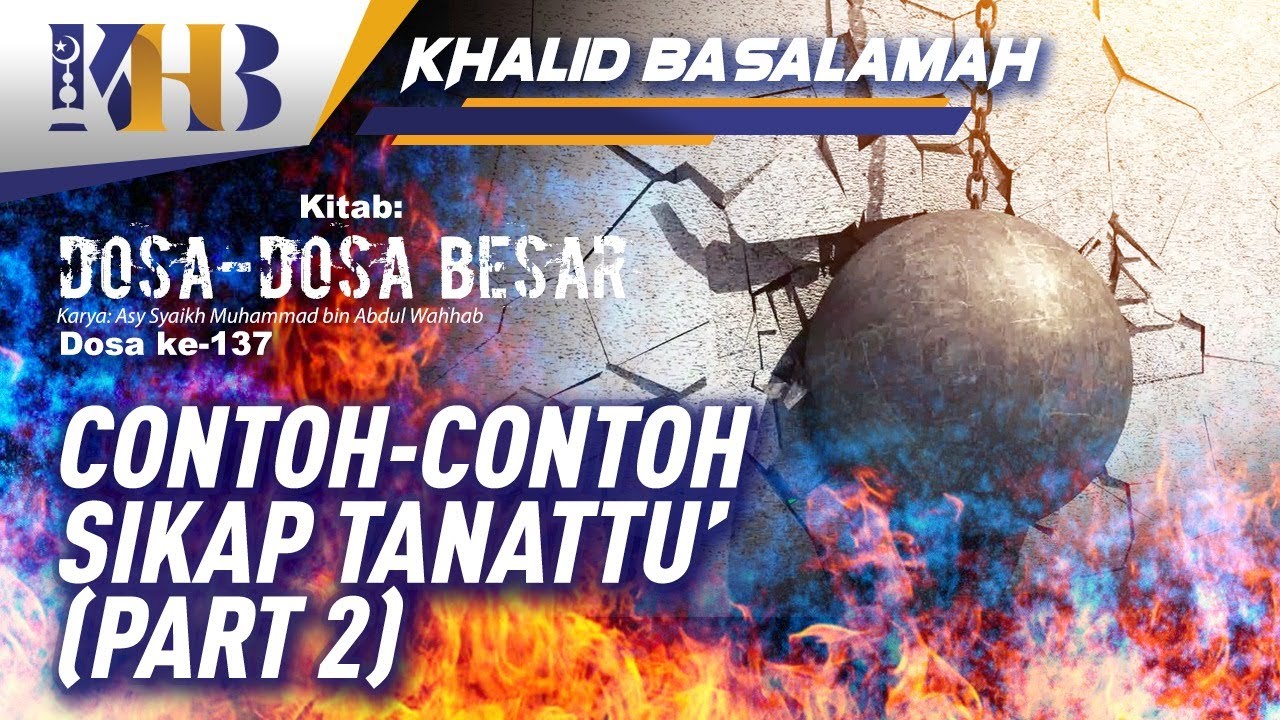 Dosa-Dosa Besar #137 (Part 2) – Contoh-Contoh Sikap Tanattu’ - Khalid ...