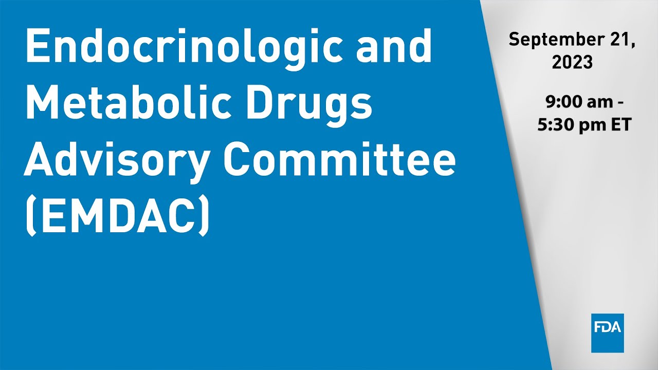 September 21, 2023 Endocrinologic and Metabolic Drugs Advisory ...