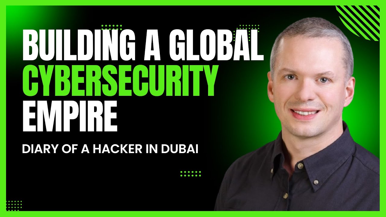 Building a Global Cybersecurity Empire: Diary of a Hacker in Dubai ...