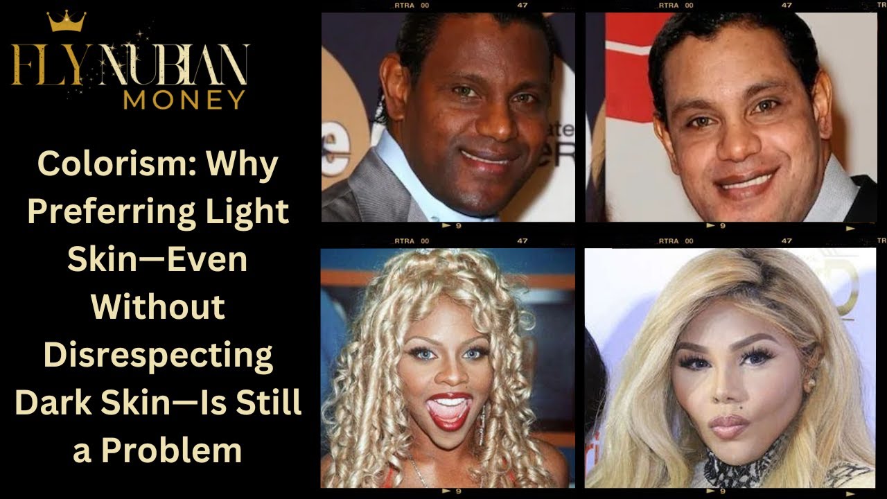 Colorism: Why Preferring Light Skin—Even Without Disrespecting Dark ...