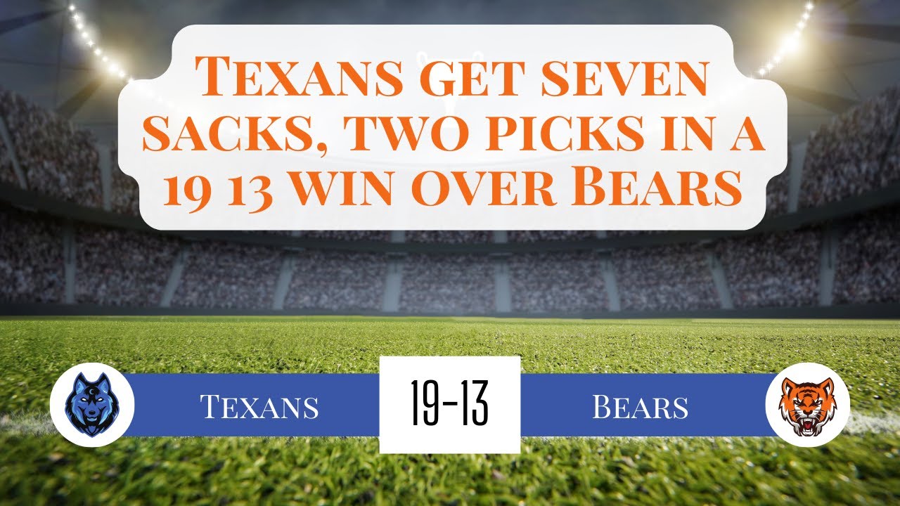 Texans get seven sacks, two picks in a 19 13 win over Bears - YouTube