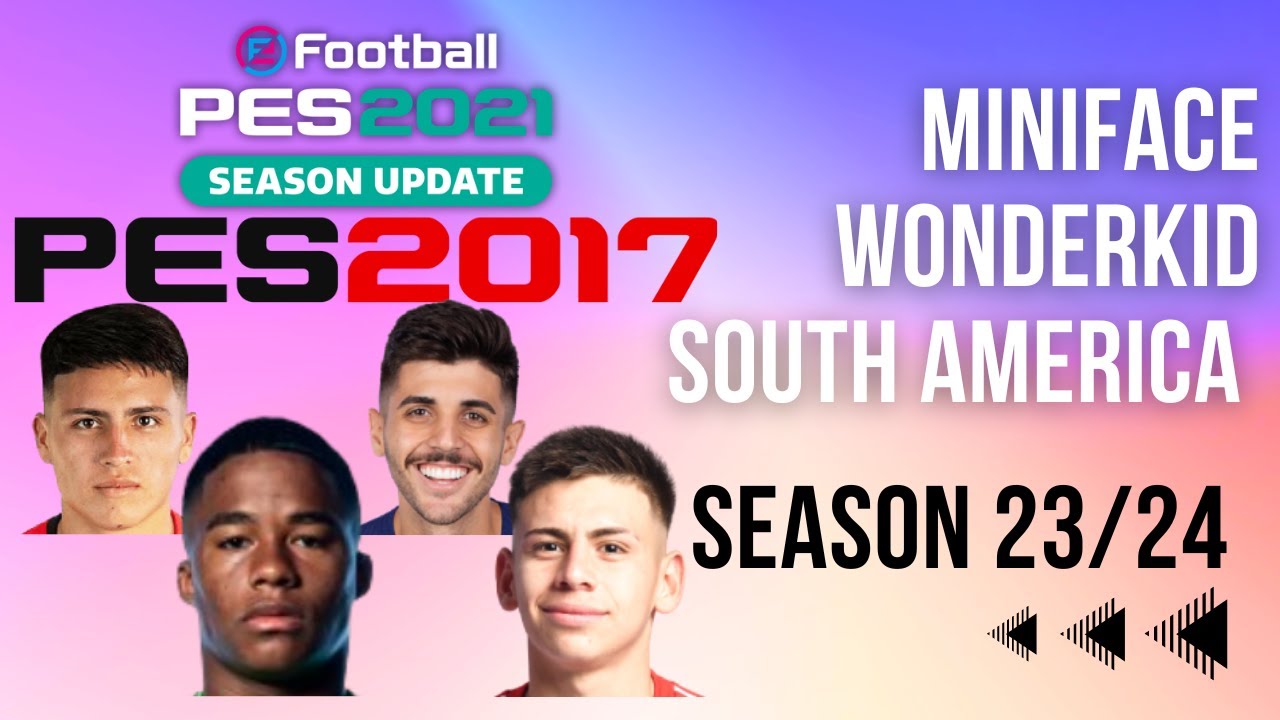 Miniface Wonderkid South America Season 23-24 For PES 2017 & PES 2021 ...
