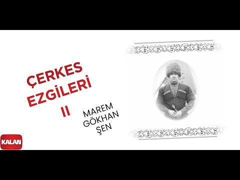 Marem Gökhan Şen (feat. Şevval Sam) - Jansuret Yi Gıbze  I Çerkes Ezgileri II © 2014 Kalan Müzik