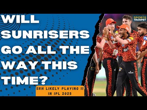 SRH likely Playing 11 for IPL 2025 | Sports Trumpet - YouTube