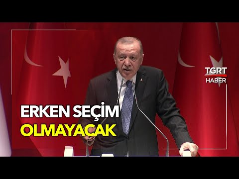 Cumhurbaşkanı Erdoğan: 'Erken Seçim Olmayacak, Seçim 2023’te'