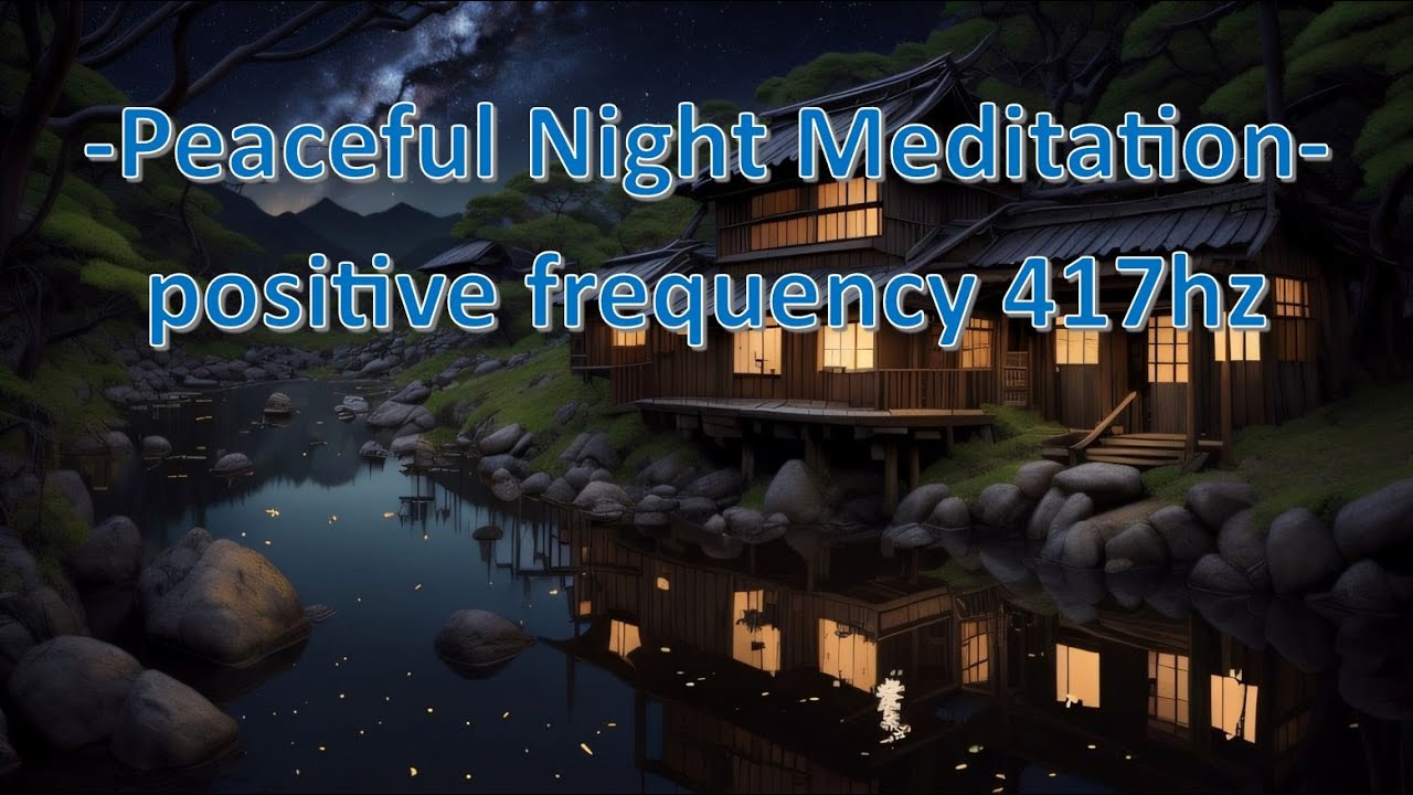 Sleep music-Peaceful Night Meditation- positive frequency 417hz - YouTube