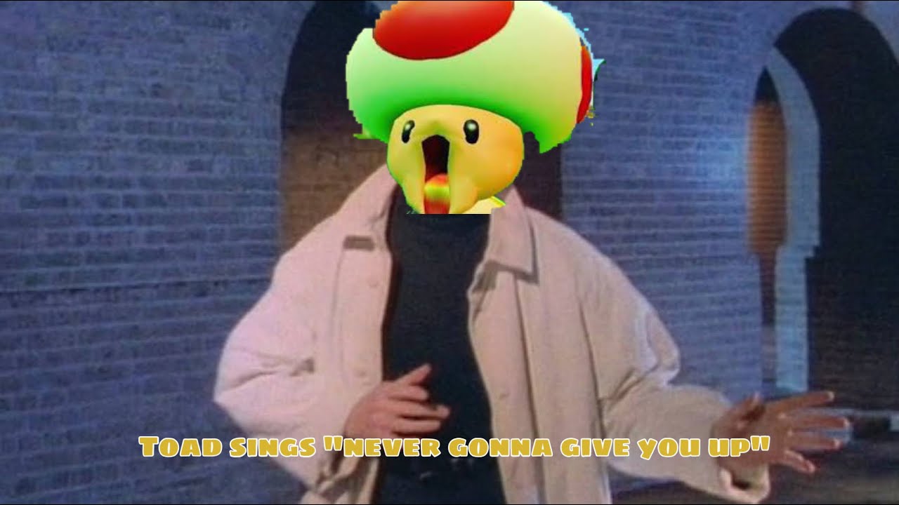 Toad sings “Never Gonna Give You Up” - YouTube