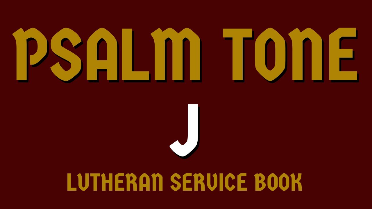 Psalm Tone J, Double Tone (Lutheran Service Book) - YouTube