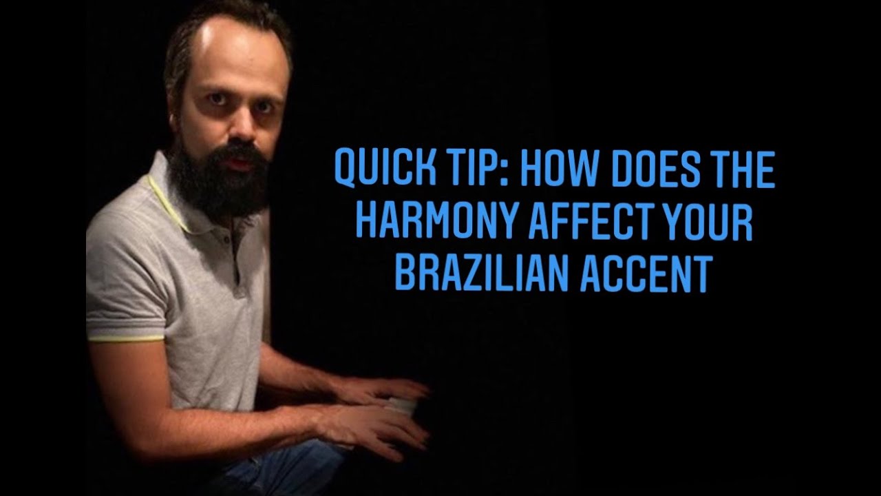 Quick Tip 34 How does the harmony affect your brazilian accent - YouTube