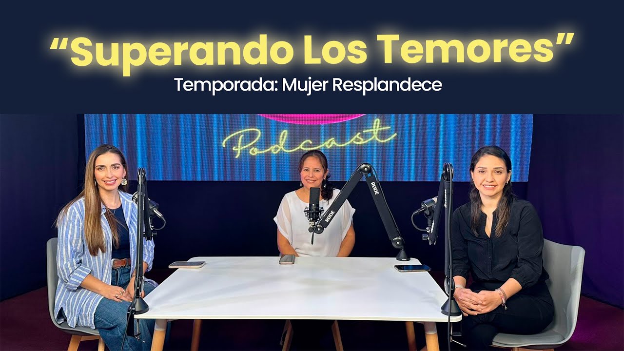 Resplandece Podcast - Temporada “Mujer Resplandece” Ep.3 Superando los ...
