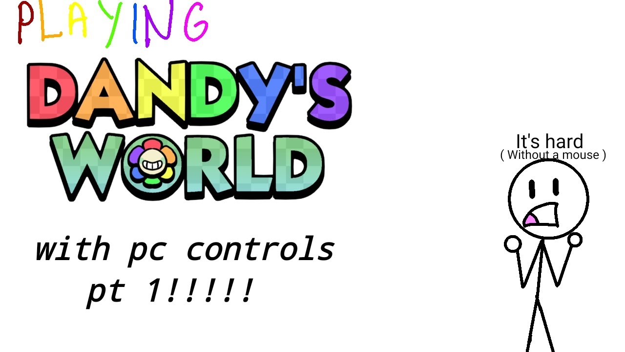 playing dandys world using pc controls!!!!!!! - YouTube