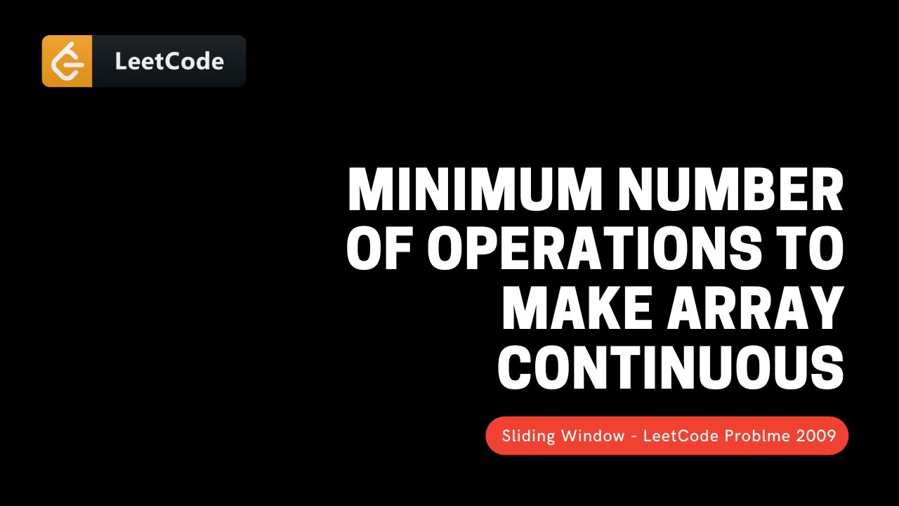 Minimum Number Of Operations To Make Array Continuous Leetcode 2009 8408