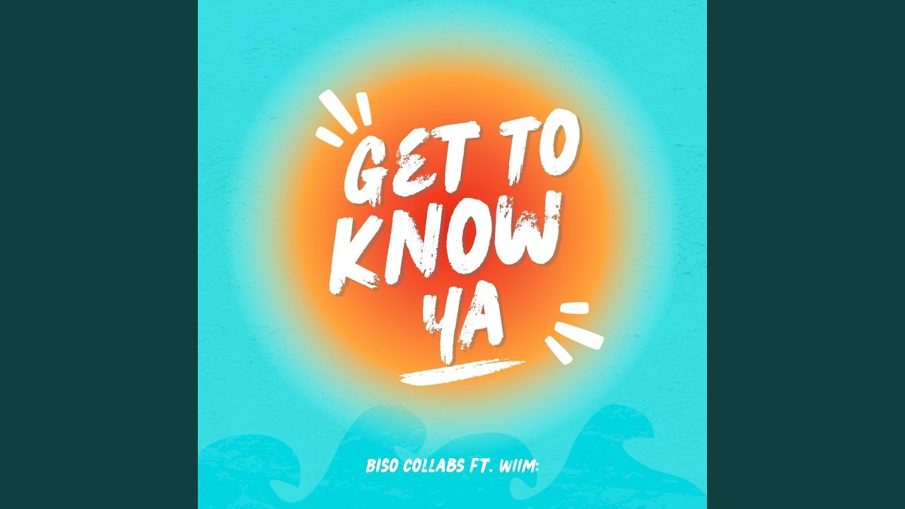 Get To Know Ya (feat. WIIM) - YouTube