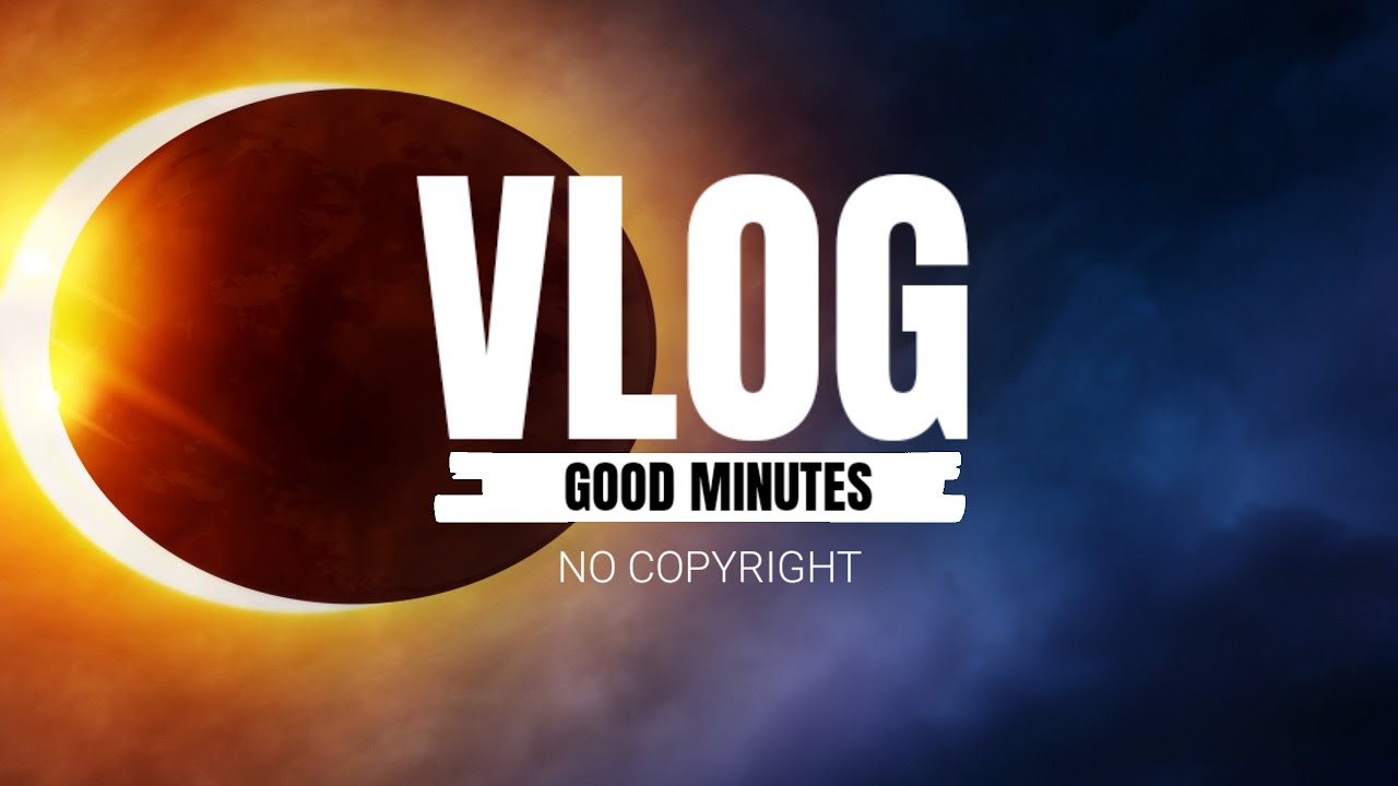 Travel Vlog Background Music No Copyright - Phlanr Eclipse | Vlog No ...